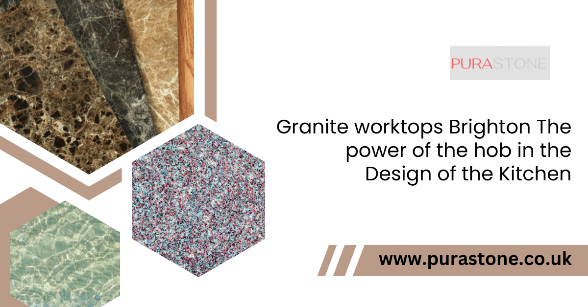 Granite worktops Brighton: The power of the hob in the design of the ...