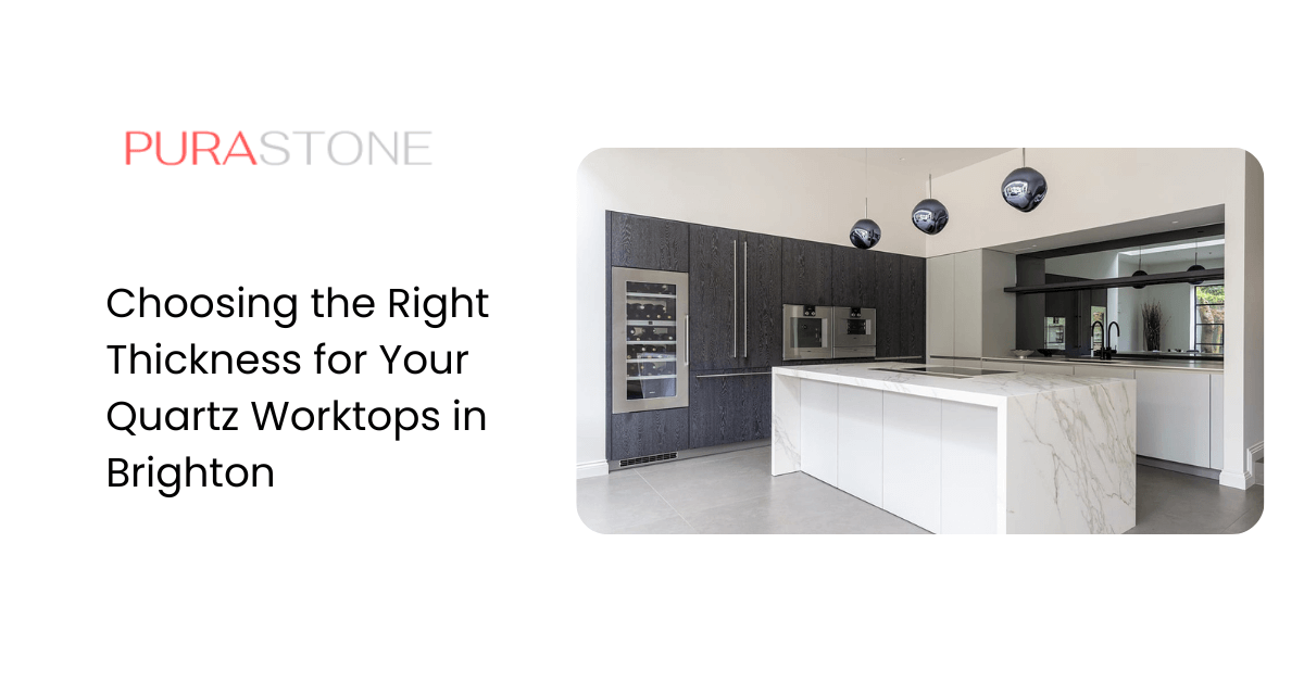 Choosing the Right Thickness for Your Quartz Worktops in Brighton ...
