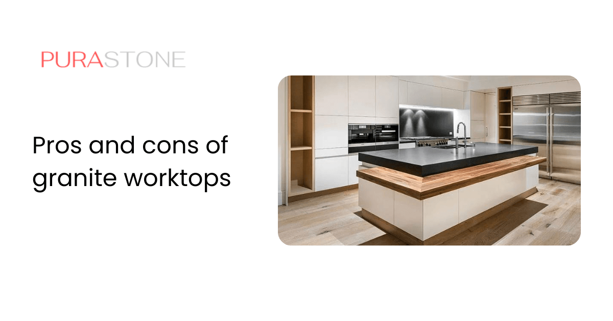 Pros and cons of granite worktops